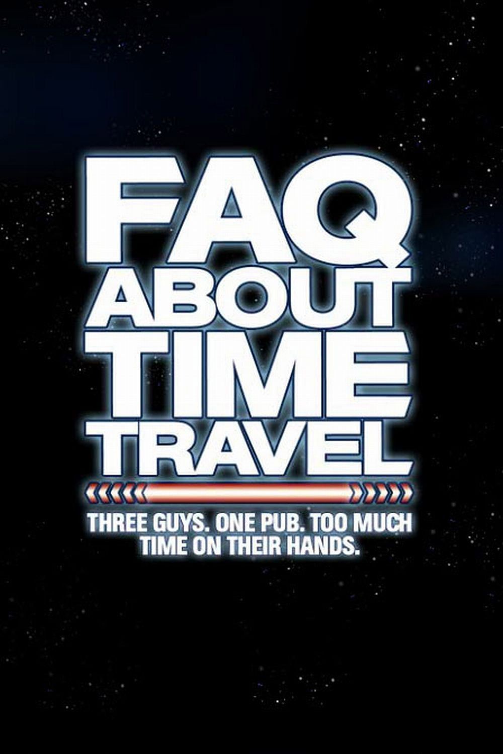 FAQ About Time Travel - (2009) - My Movies - The Movie & TV Network ...